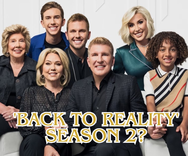 Chrisley Comeback: Todd Confirms Season 2 of ‘Back to Reality’ is a ...
